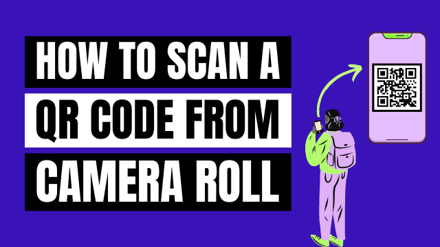 3 Ways to Scan Qr Code From Camera Roll | 2025 Update`