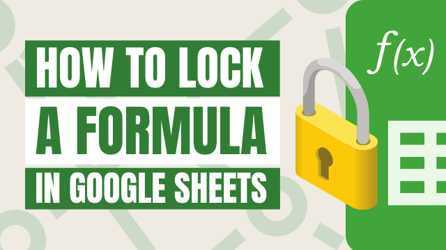 6 Steps to Lock Formulas in Google Sheets (Solved)